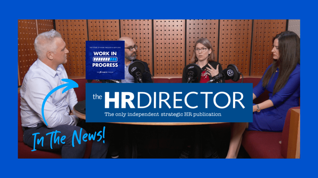 The HR Director: Exploring The People, Culture And Technology Behind The Future Of Work - Matrix
